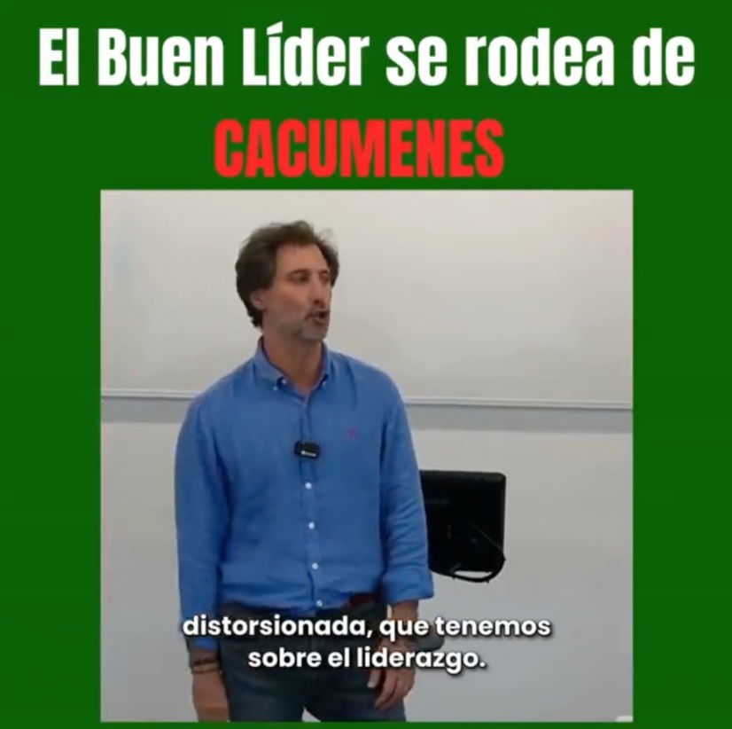 El buen líder no tiene seguidores, se rodea de cacúmenes